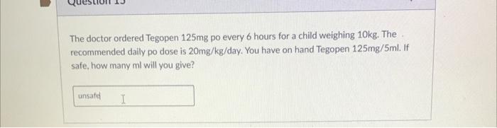 Solved The doctor ordered Tegopen 125mg po every 6 hours for | Chegg.com