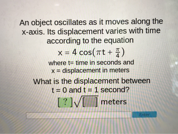 Solved An Object Oscillates As It Moves Along The X Axis