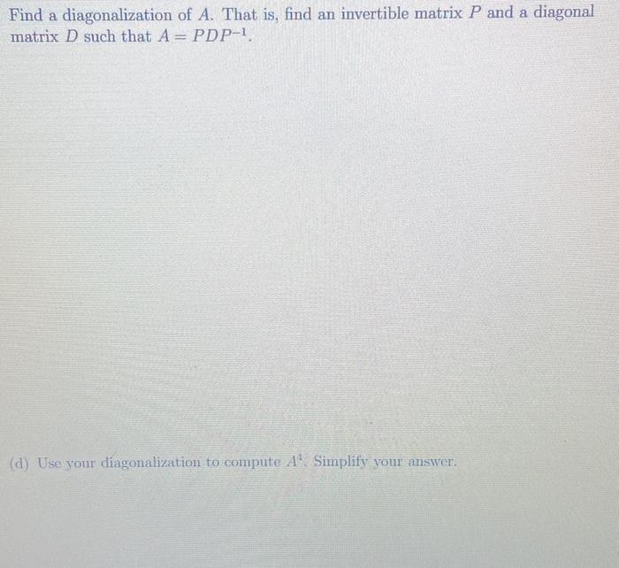 Solved Consider the matrix A=[1423]Find a diagonalization of | Chegg.com