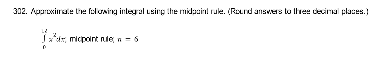 Solved Approximate the following integral using the midpoint | Chegg.com