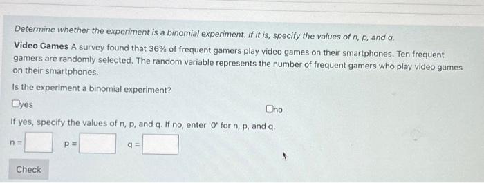 Solved Determine whether the experiment is a binomial | Chegg.com