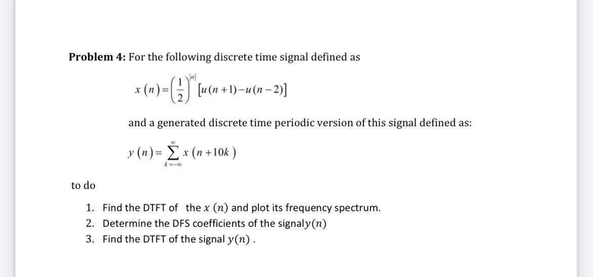 Solved Problem 4: For the following discrete time signal | Chegg.com