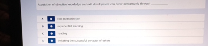 Solved Acquisition of objective knowledge and skill | Chegg.com