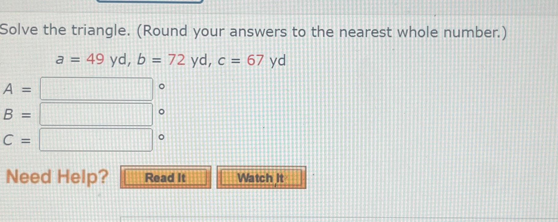 Solved Solve the triangle. (Round your answers to the | Chegg.com
