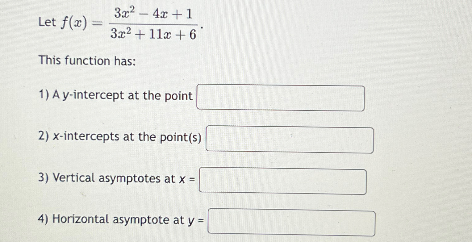 Solved Let f(x)=3x2-4x+13x2+11x+6This function has:A | Chegg.com