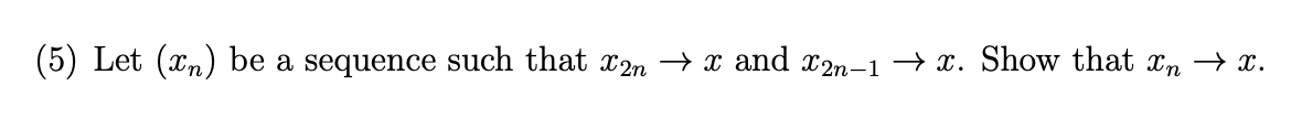 Solved (5) ﻿Let (xn) be ﻿a sequence such that x2n→x ﻿and | Chegg.com