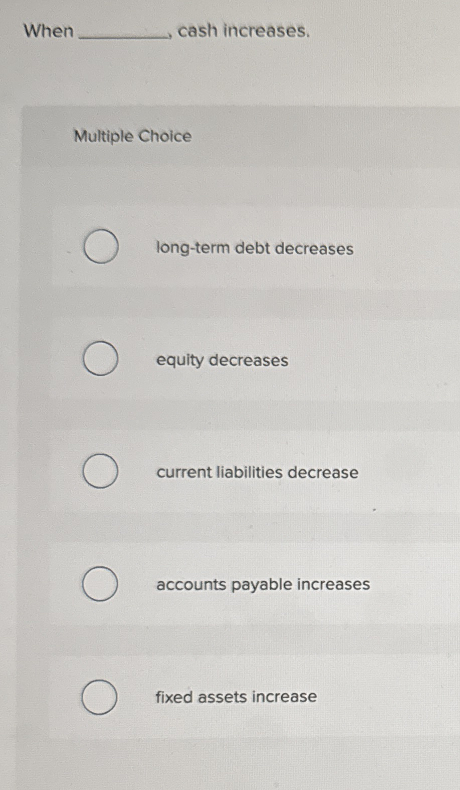 Solved Whencash increases.Multiple Choicelong-term debt | Chegg.com