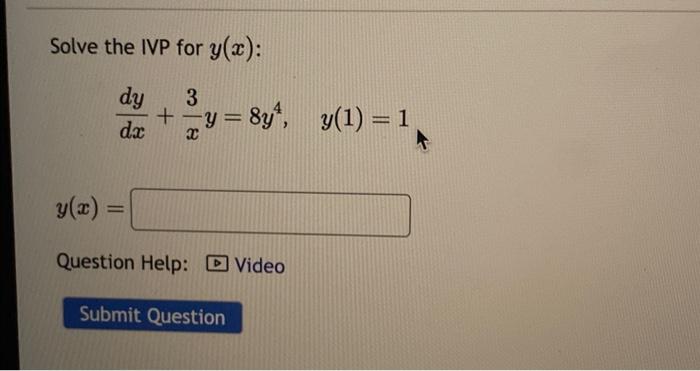 Solved Solve the IVP for y(x) : dxdy+x3y=8y4,y(1)=1 y(x)= | Chegg.com
