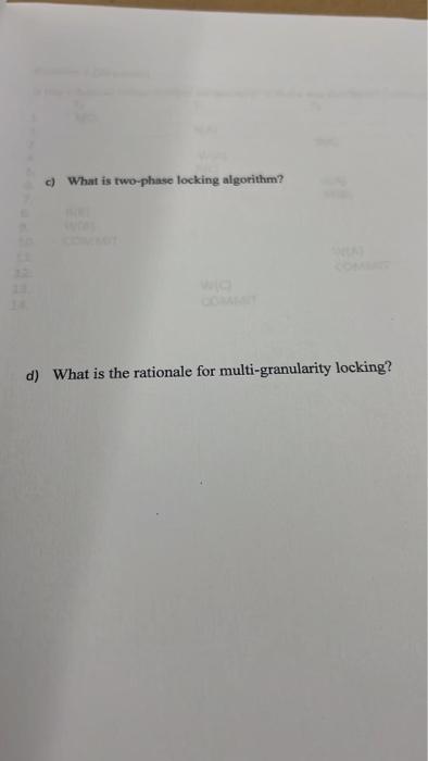 Solved c) What is two-phase locking algorithm? d) What is | Chegg.com