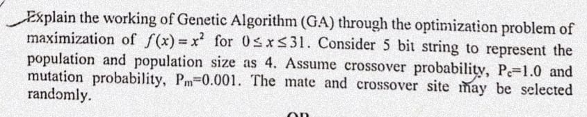 Solved Explain the working of Genetic Algorithm (G.A) | Chegg.com