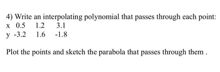 Solved 4) Write an interpolating polynomial that passes | Chegg.com
