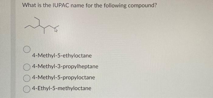 Solved What is the IUPAC name for the following compound? | Chegg.com