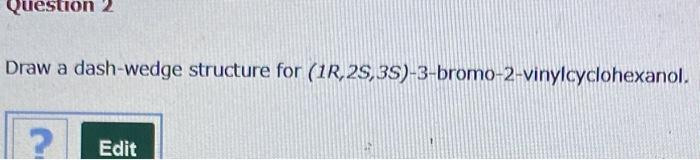 Solved Question 2 Draw a dash-wedge structure for (1R, | Chegg.com
