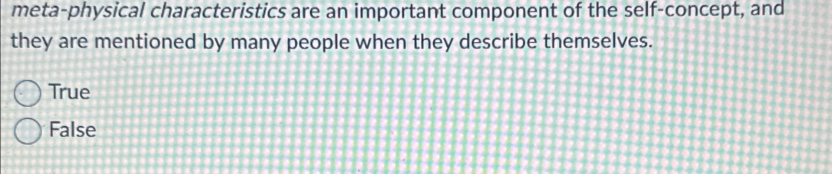 Solved meta-physical characteristics are an important | Chegg.com