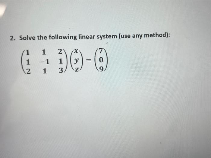 Solved 2. Solve the following linear system (use any | Chegg.com