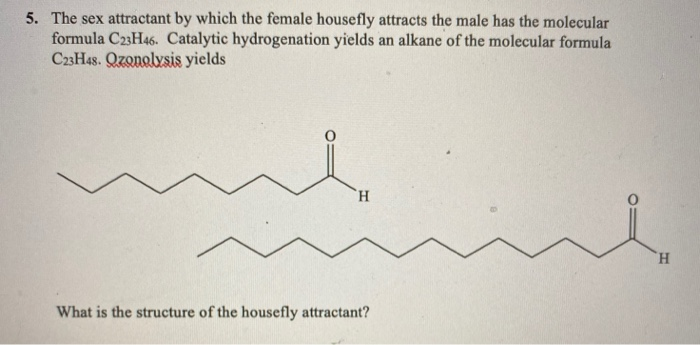 Solved 5. The sex attractant by which the female housefly | Chegg.com