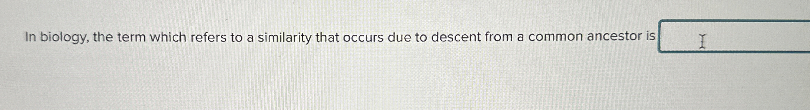 Solved In biology, the term which refers to a similarity | Chegg.com