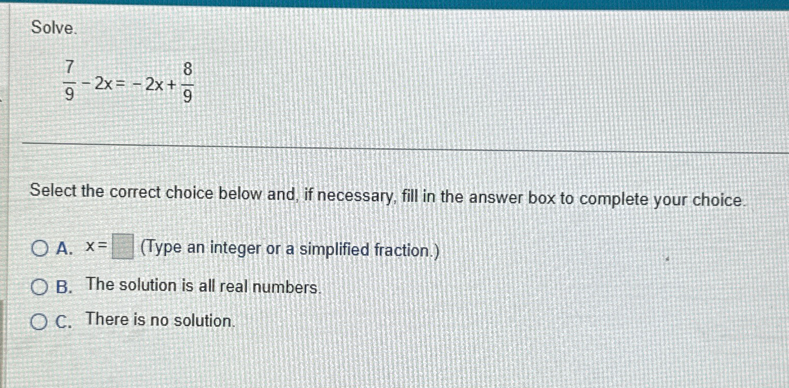 Solved Solve.79-2x=-2x+89Select the correct choice below | Chegg.com