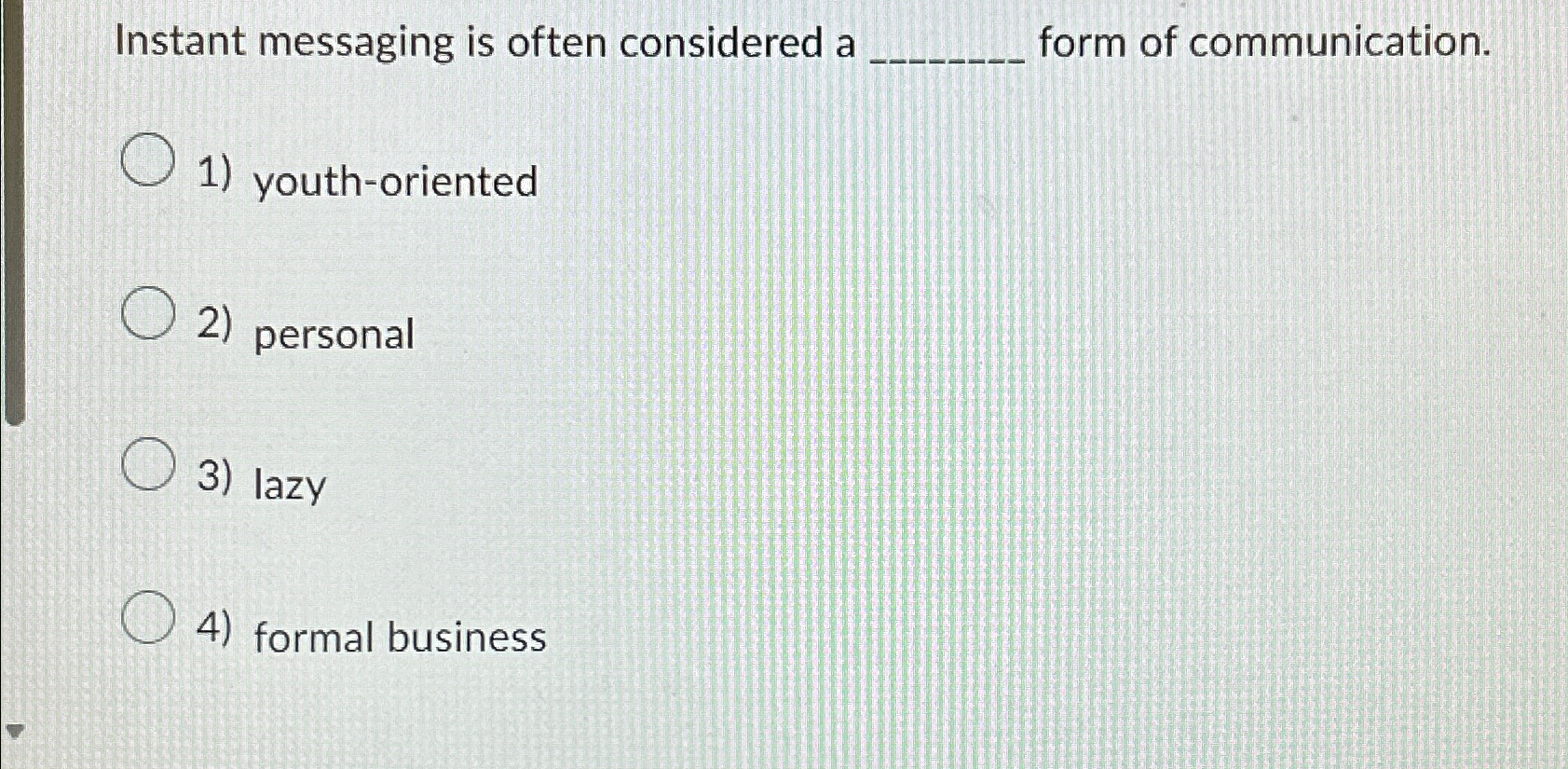 Solved Instant messaging is often considered a form of | Chegg.com