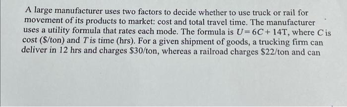 Solved A large manufacturer uses two factors to decide | Chegg.com