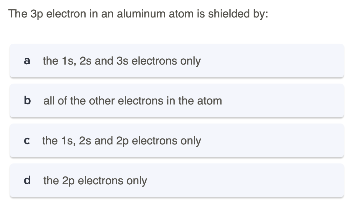 Solved The 3p electron in an aluminum atom is shielded by:a | Chegg.com
