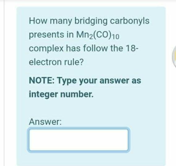 Solved How many bridging carbonyls presents in Mn2(CO)10 | Chegg.com