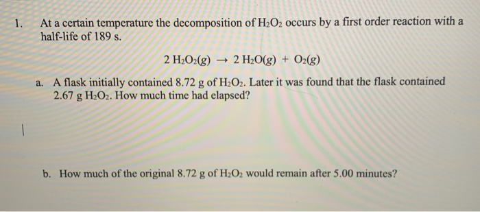 Solved 1. At a certain temperature the decomposition of H2O2 | Chegg.com