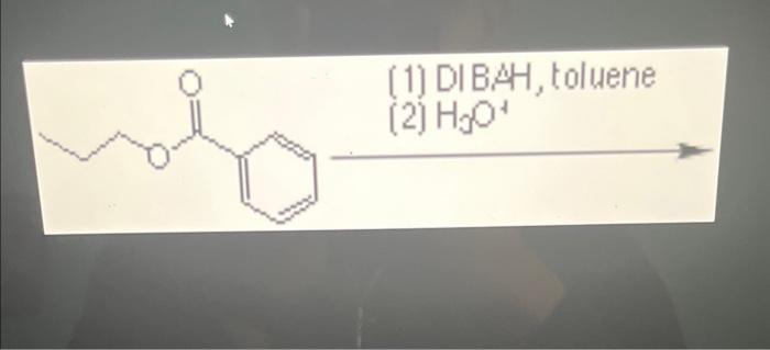 Solved (1) DIBAH, toluene (2) H3O+ | Chegg.com