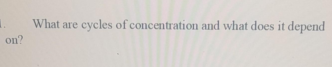 Solved What are cycles of concentration and what does it | Chegg.com