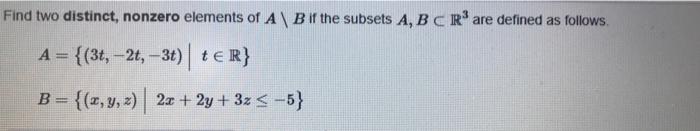 Solved Find two distinct, nonzero elements of A \ Bif the | Chegg.com