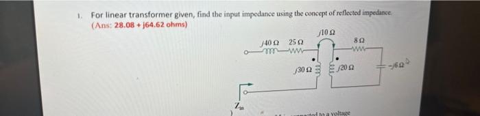 Solved 1. For linear transformer given, find the input | Chegg.com