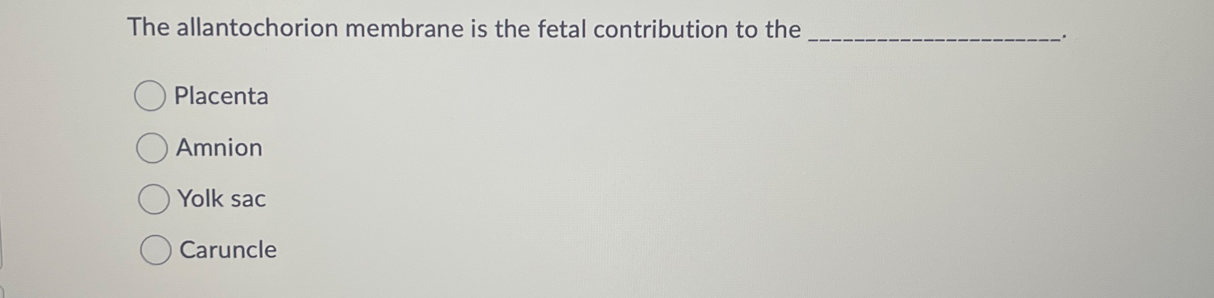 Solved The allantochorion membrane is the fetal contribution | Chegg.com