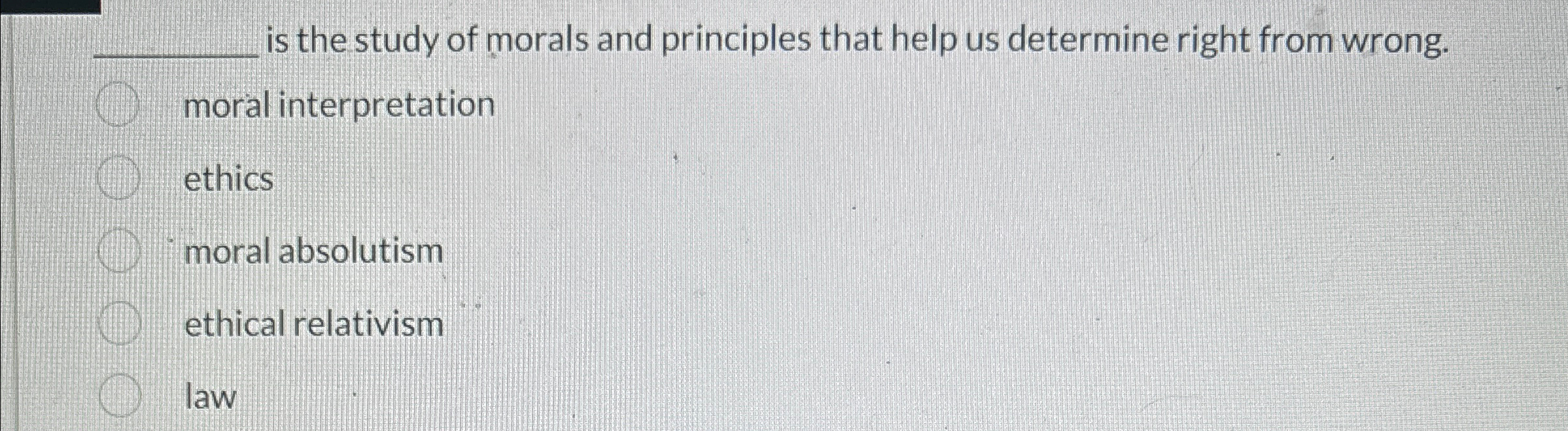 Solved is the study of morals and principles that help us | Chegg.com