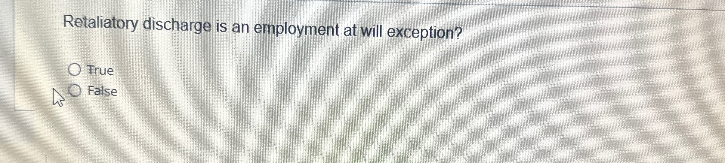 Solved Retaliatory discharge is an employment at will | Chegg.com