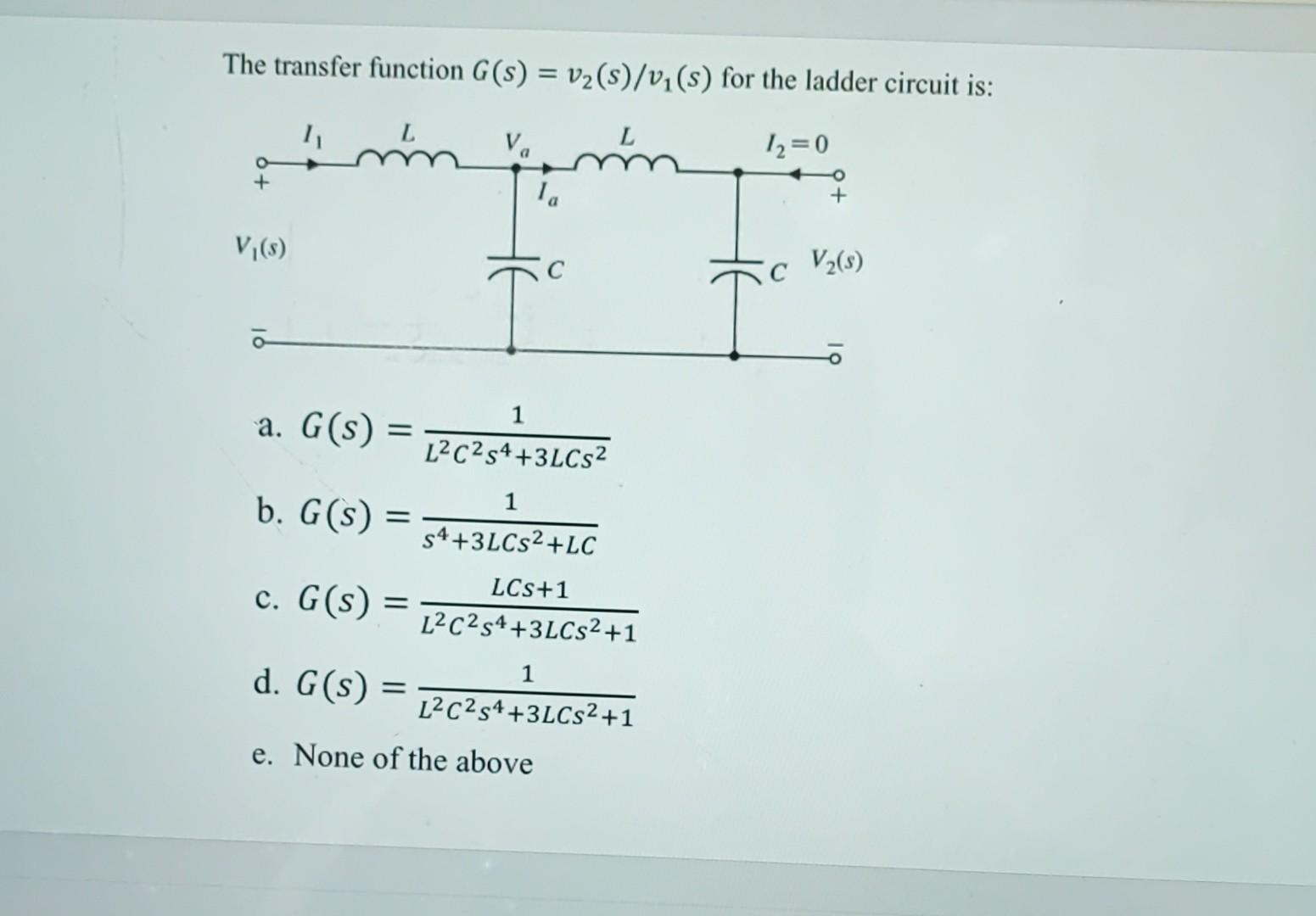 Solved The transfer function G(s)=v2(s)/v1(s) for the ladder | Chegg.com