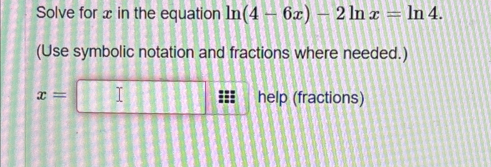 Solved Solve for x ﻿in the equation ln(4-6x)-2lnx=ln4.(Use | Chegg.com