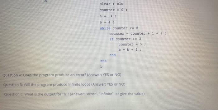 Solved clear ; cic counter 0; a-4 b=4 while counter | Chegg.com