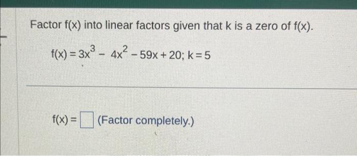 Solved Factor f(x) into linear factors given that k is a | Chegg.com