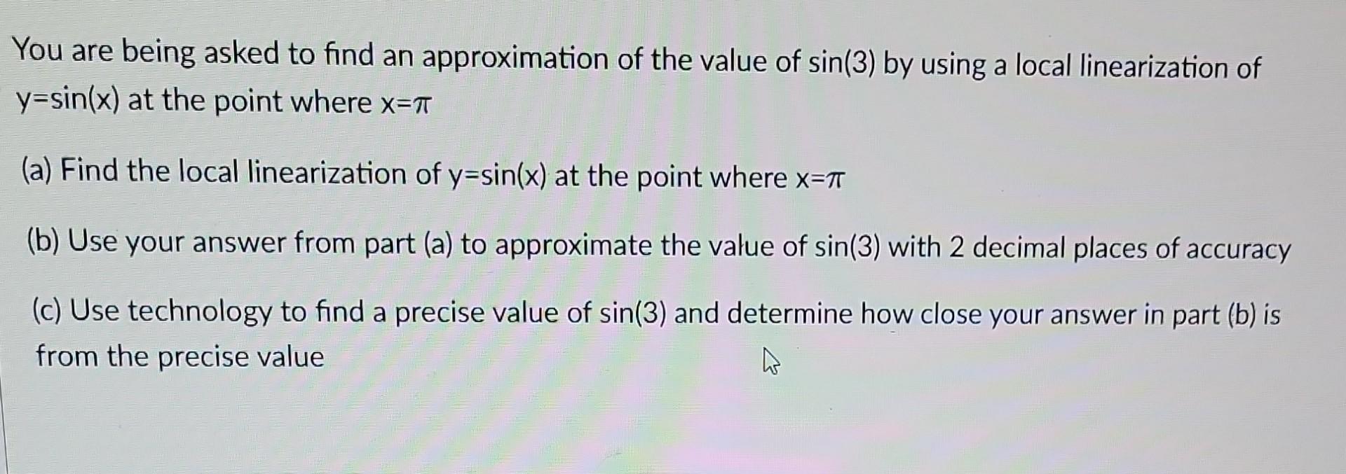 Solved You are being asked to find an approximation of the | Chegg.com