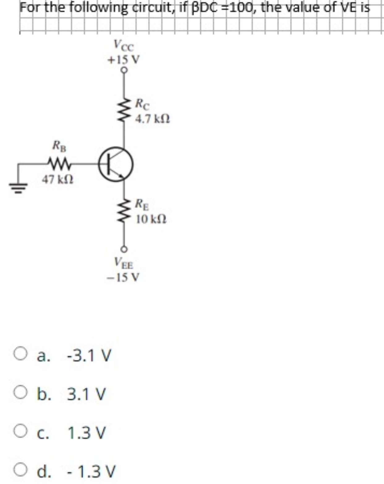 Solved For the following circuit, if βDC=100, ﻿the value of | Chegg.com
