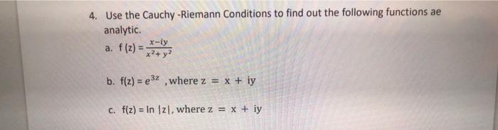Solved 4. Use the Cauchy -Riemann Conditions to find out the | Chegg.com