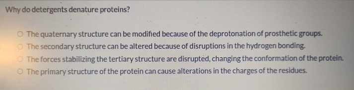 Solved Why do detergents denature proteins?The quaternary | Chegg.com