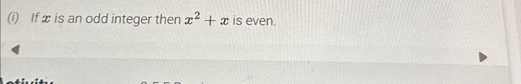 Solved (i) ﻿If x ﻿is an odd integer then x2+x ﻿is even. | Chegg.com