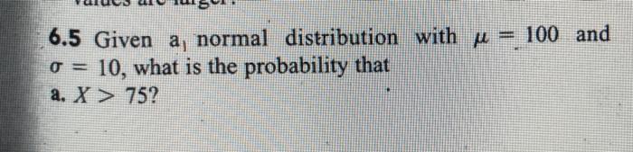 Solved 6.5 Given a, normal distribution with = 100 and o = | Chegg.com