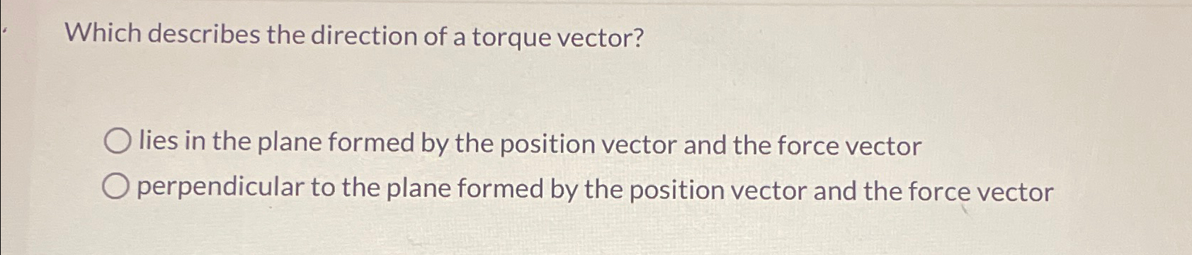 Solved Which describes the direction of a torque vector?lies | Chegg.com