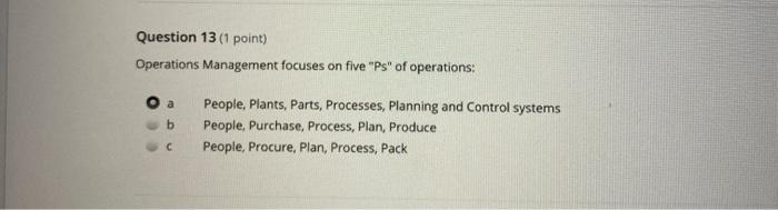 Solved Question 13 (1 point) Operations Management focuses | Chegg.com