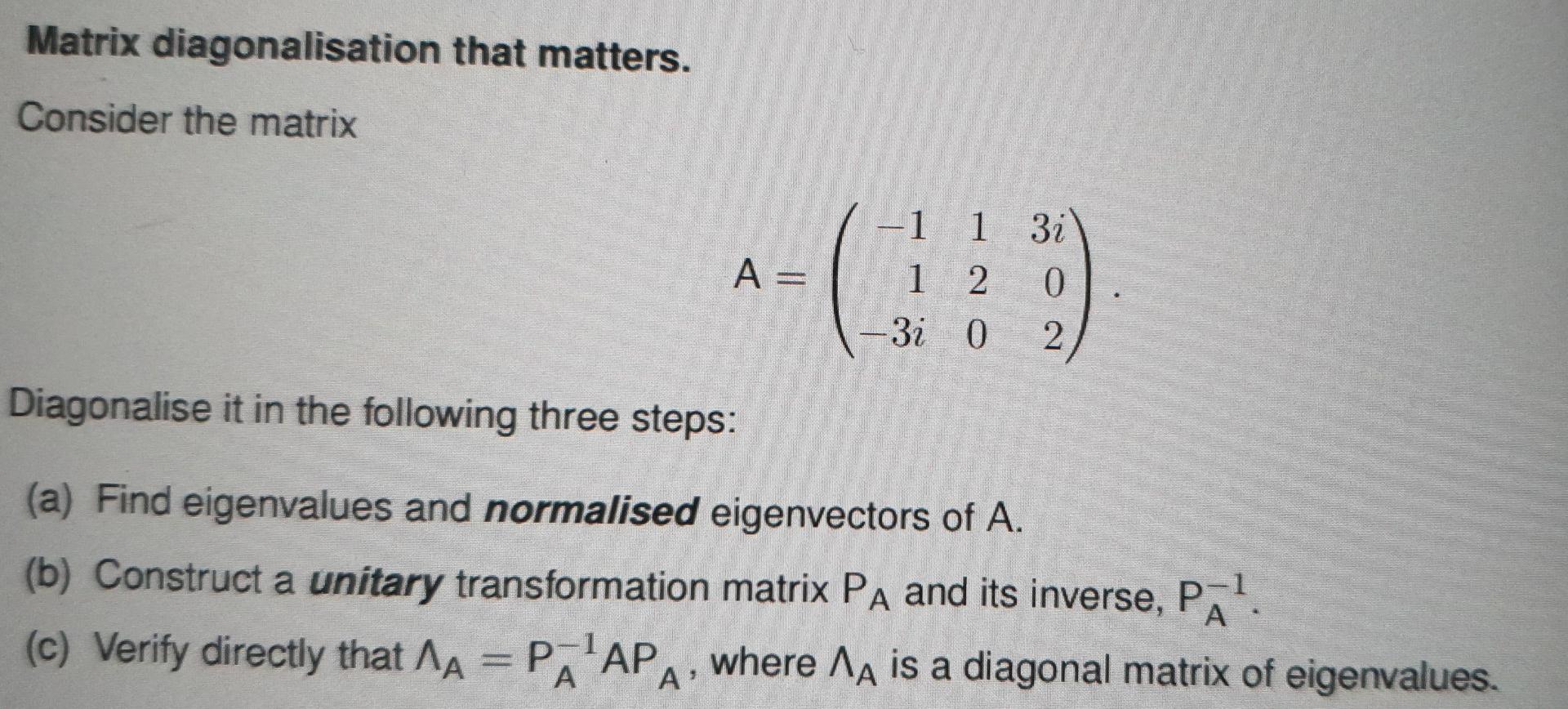 Solved Matrix diagonalisation that matters. Consider the | Chegg.com