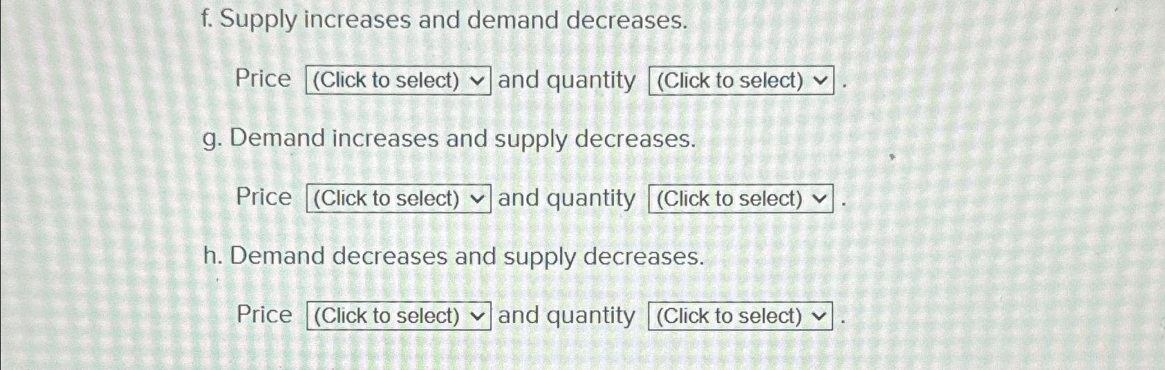 Solved f. ﻿Supply increases and demand decreases.Price and | Chegg.com