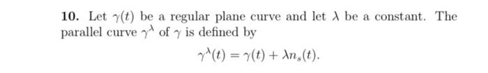 Solved 10. Let γ(t) be a regular plane curve and let λ be a | Chegg.com