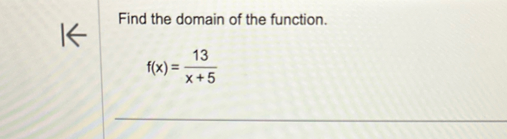 Solved Find the domain of the function.f(x)=13x+5 | Chegg.com